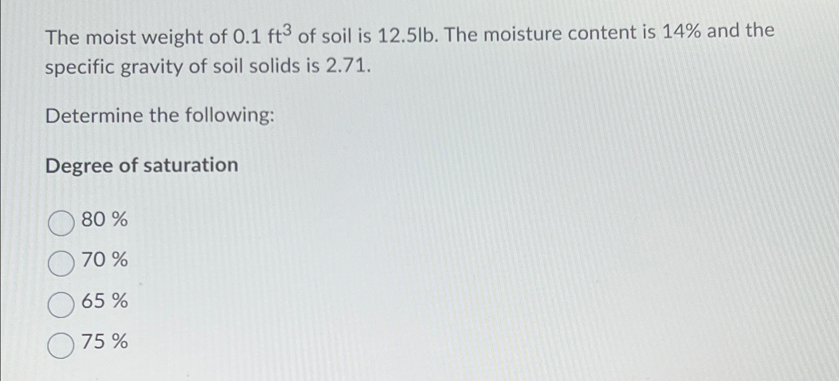 Solved The moist weight of 0.1ft3 ﻿of soil is 12.5lb. ﻿The | Chegg.com