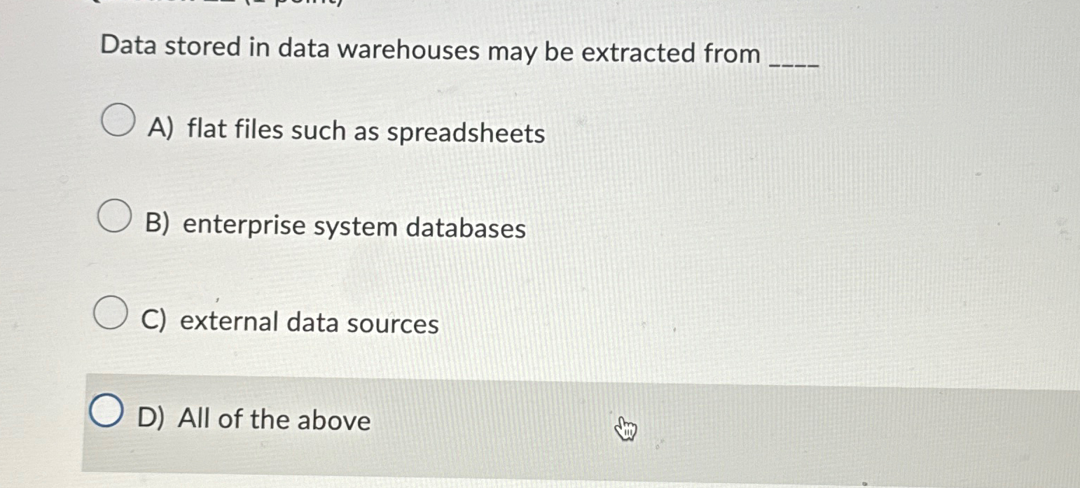 Solved Data stored in data warehouses may be extracted | Chegg.com