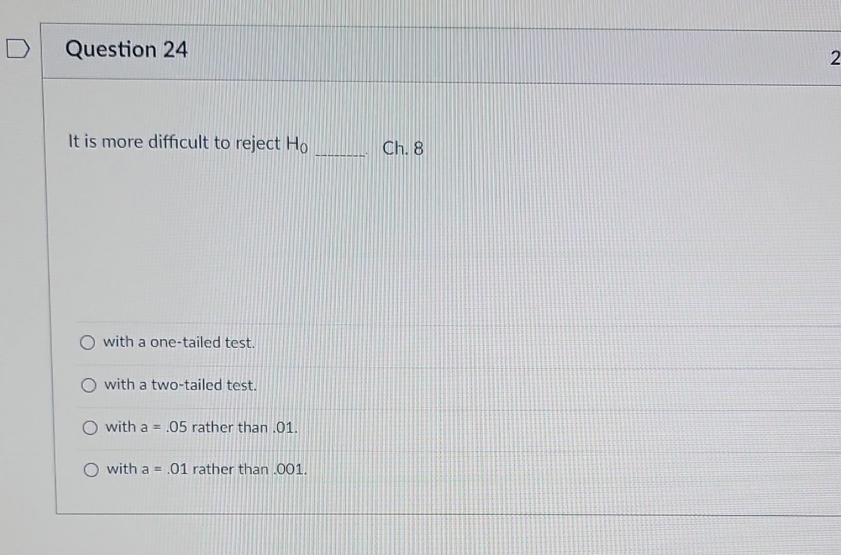 Solved It is more difficult to reject H0 Ch. 8 with a | Chegg.com