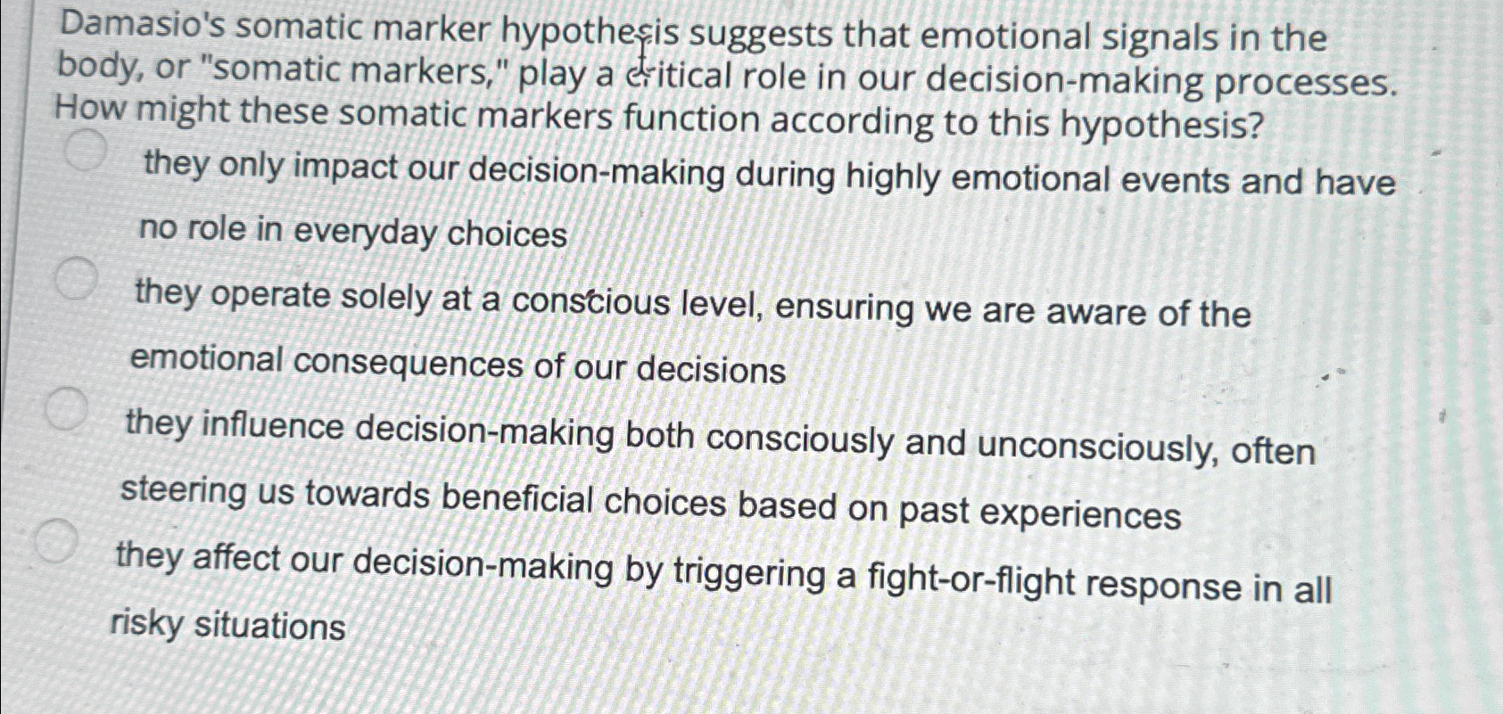 Solved Damasio's somatic marker hypotheris suggests that | Chegg.com