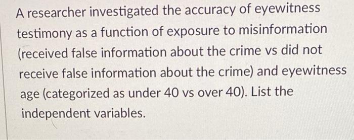 Solved A researcher investigated the accuracy of eyewitness | Chegg.com