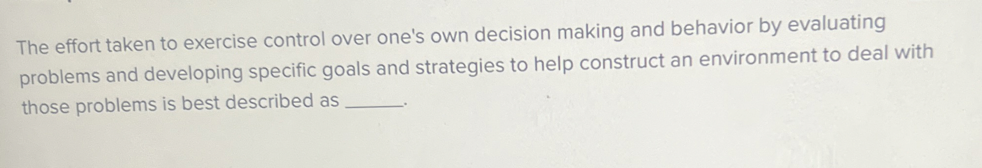 Solved The effort taken to exercise control over one's own | Chegg.com