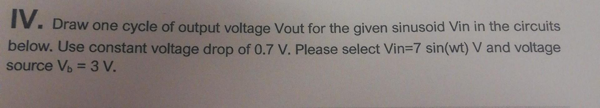 Solved IV. Draw one cycle of output voltage Vout for the | Chegg.com
