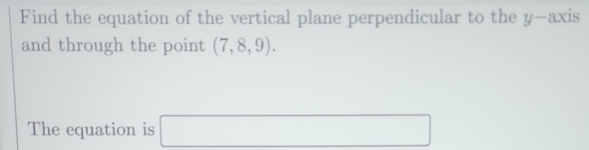 Solved Find the equation of the vertical plane perpendicular | Chegg.com
