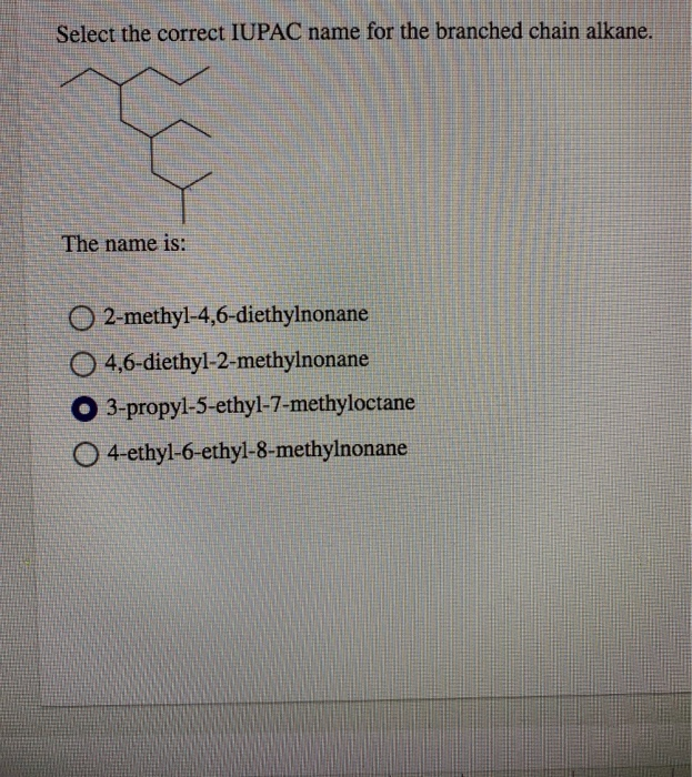 Solved Select the correct IUPAC name for the branched chain | Chegg.com