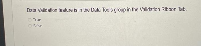 Solved Data Validation feature is in the Data Tools group in | Chegg.com