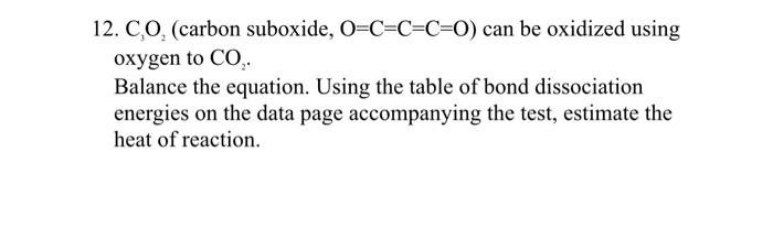 Solved 12. CO, (carbon suboxide, O=C=C=C=0) can be oxidized | Chegg.com