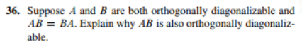 Solved Suppose A and B ﻿are both orthogonally diagonalizable | Chegg.com