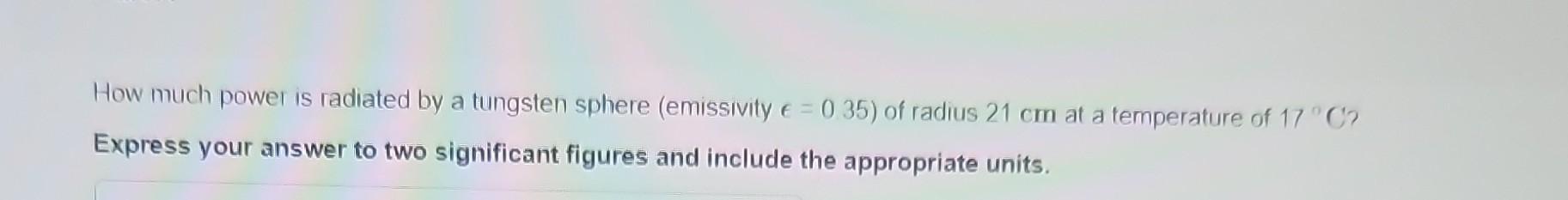 Solved How much power is radiated by a tungsten sphere | Chegg.com
