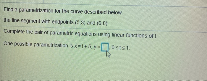 Solved Find a parametrization for the curve described below. | Chegg.com