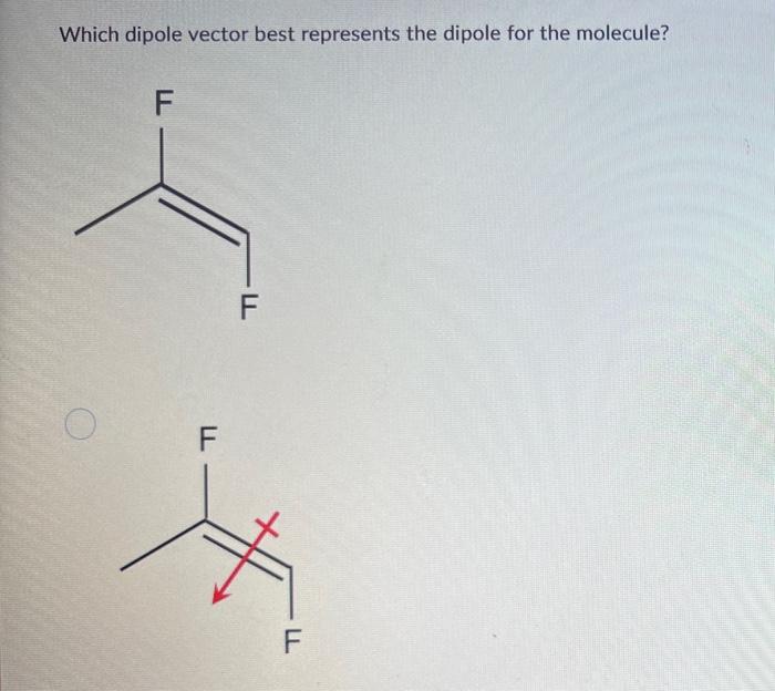Solved Which dipole vector best represents the dipole for | Chegg.com