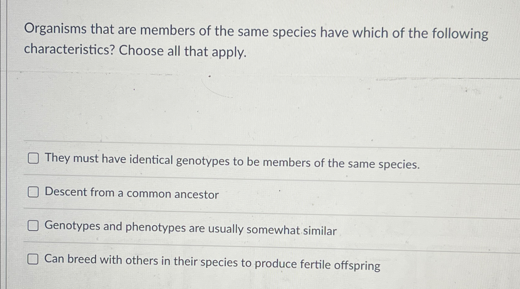Solved Organisms that are members of the same species have | Chegg.com