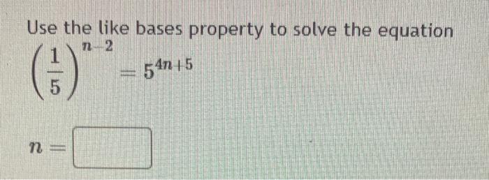 Solved Use the like bases property to solve the equation | Chegg.com