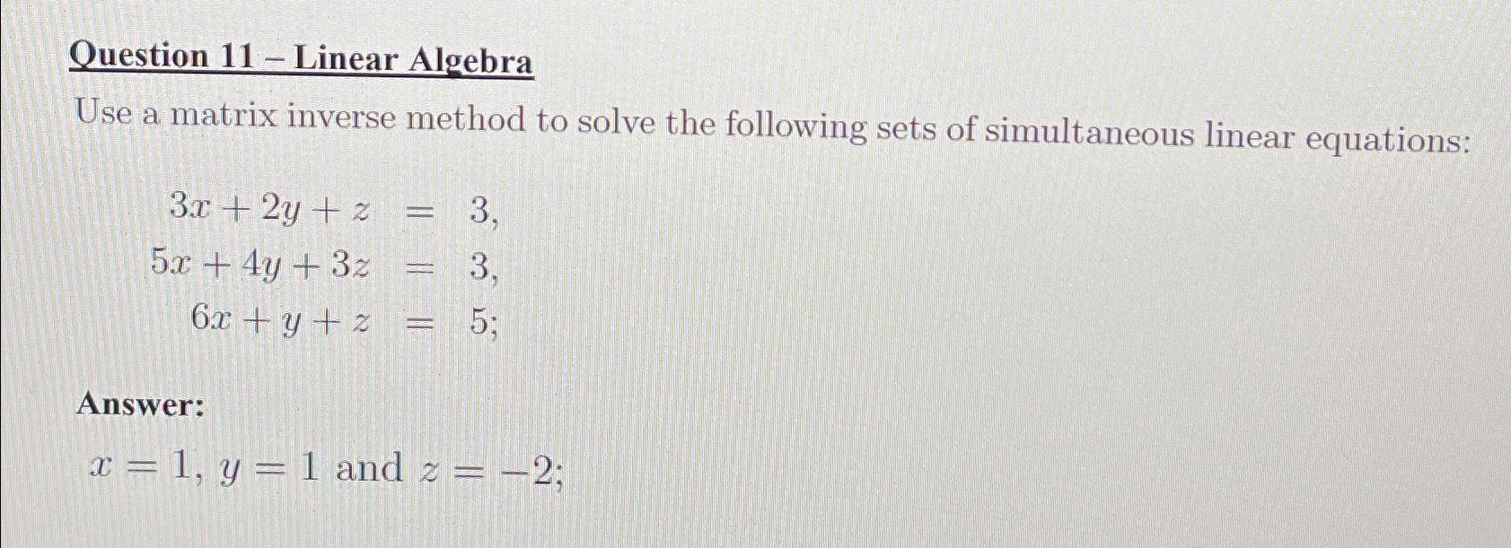 Solved Question 11 - ﻿Linear AlgebraUse a matrix inverse | Chegg.com