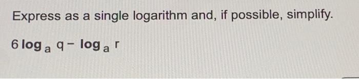 Solved Express as a single logarithm and, if possible, | Chegg.com