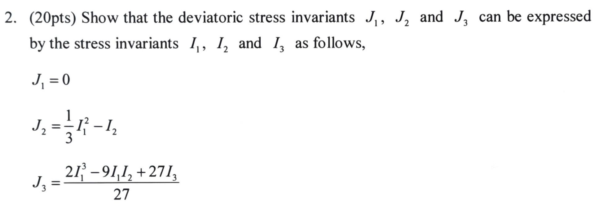 Solved 2. (20pts) Show that the deviatoric stress invariants | Chegg.com