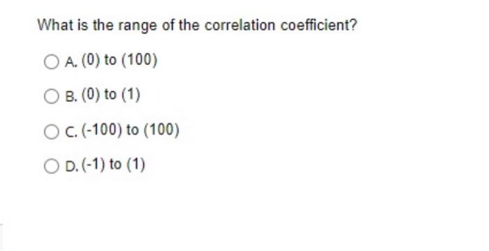 Solved What is the range of the correlation coefficient? A. | Chegg.com