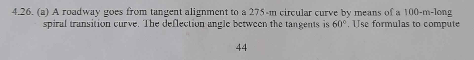 Solved 4.26. (a) A roadway goes from tangent alignment to a | Chegg.com
