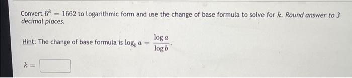 Solved Convert 6k=1662 to logarithmic form and use the | Chegg.com