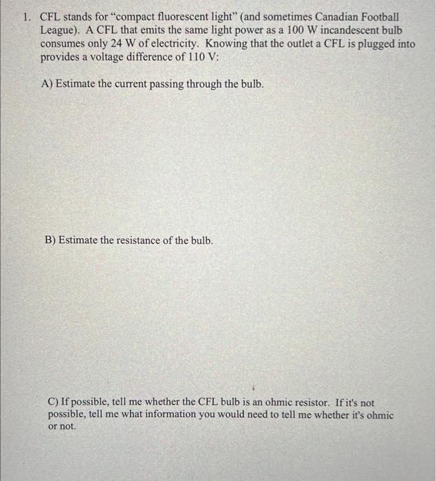 Solved 1. CFL stands for "compact fluorescent light"" (and | Chegg.com