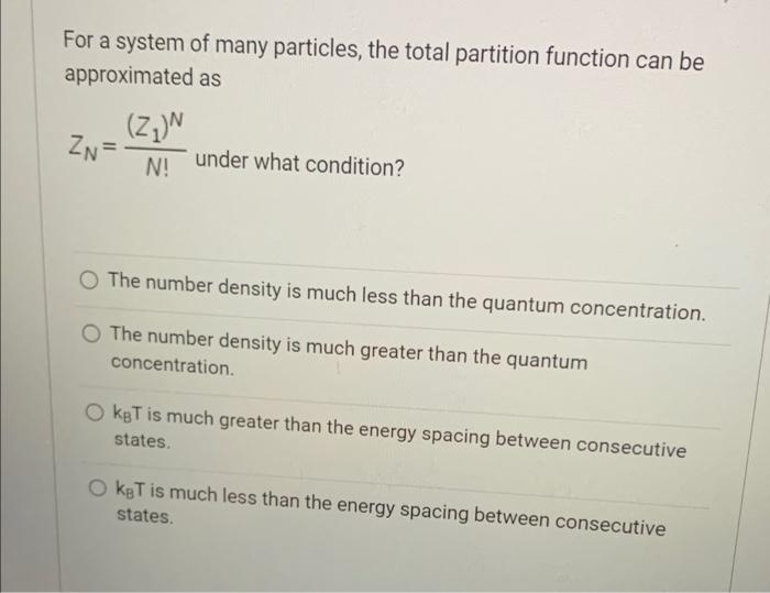 Solved For a system of many particles, the total partition | Chegg.com