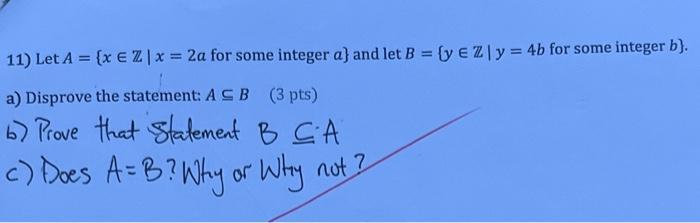 Solved 11) Let A = {x € Z | x = 2a for some integer a) and | Chegg.com