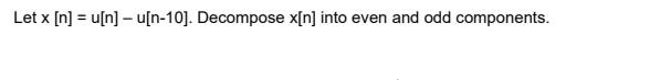 Solved Let X N U N U N 10 Decompose X N Into Even 