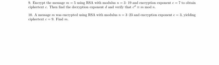 Solved 9. Encrypt the message m=5 using RSA with modulus | Chegg.com