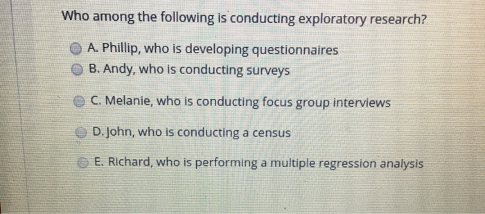 Solved Who among the following is conducting exploratory | Chegg.com