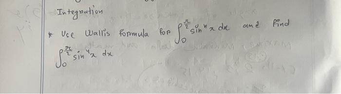 Solved Integration * Use Wallis formula for ∫02πsinnxdx and | Chegg.com