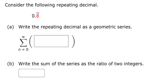 Solved Consider the following repeating decimal.0.bar (8)(a) | Chegg.com