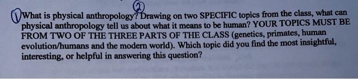 What is physical anthropology? Drawing on two | Chegg.com