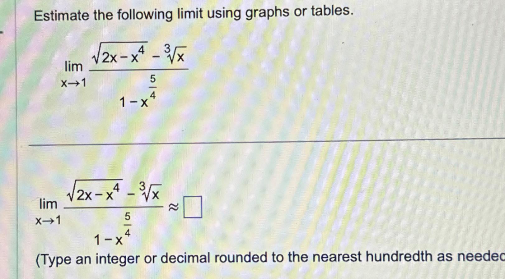 Solved Estimate the following limit using graphs or | Chegg.com