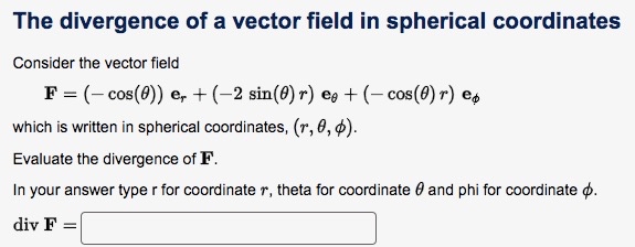 Solved The divergence of a vector field in spherical | Chegg.com