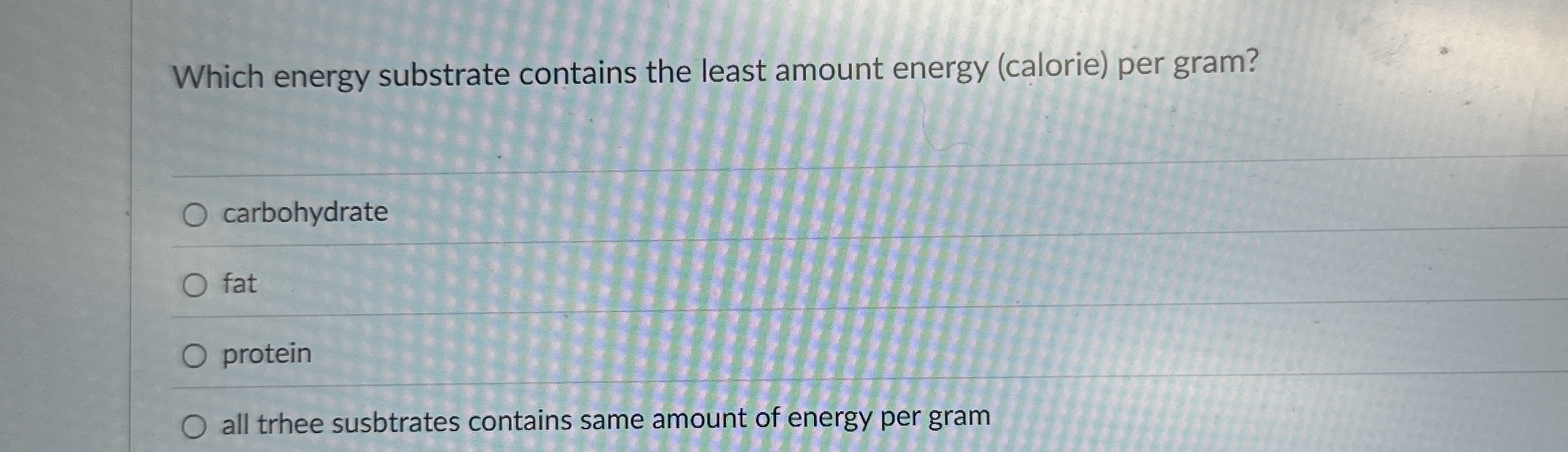 Solved Which energy substrate contains the least amount | Chegg.com