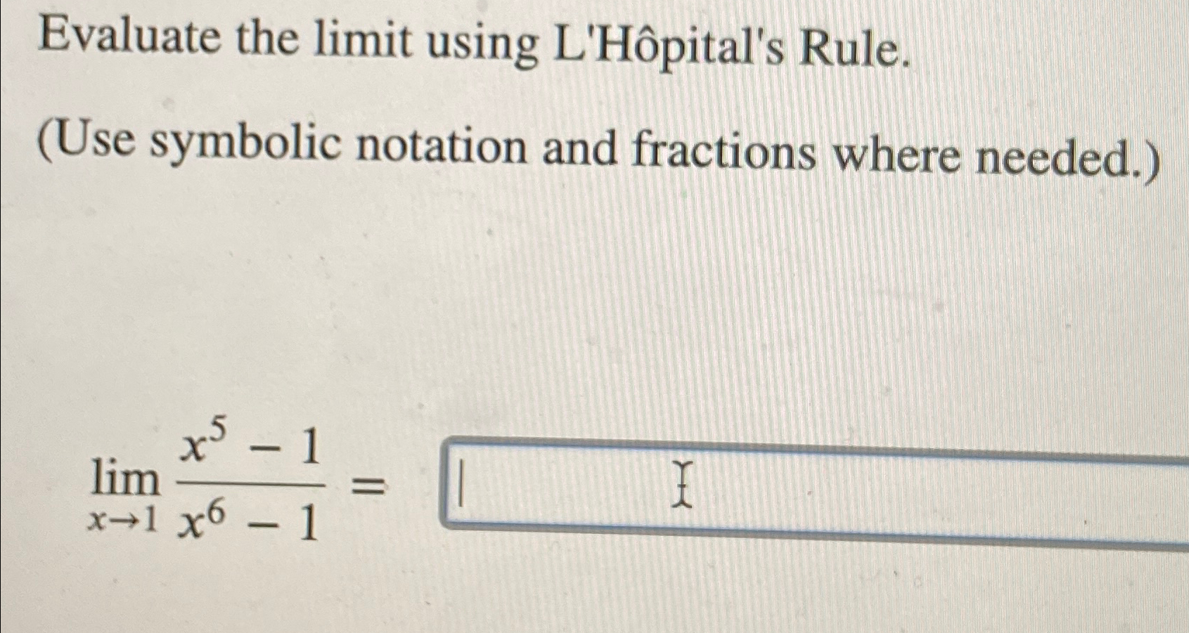 Solved Evaluate the limit using L'Hôpital's Rule.(Use | Chegg.com