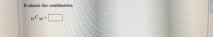 Solved Evaluate the combination. 12C 10 | Chegg.com