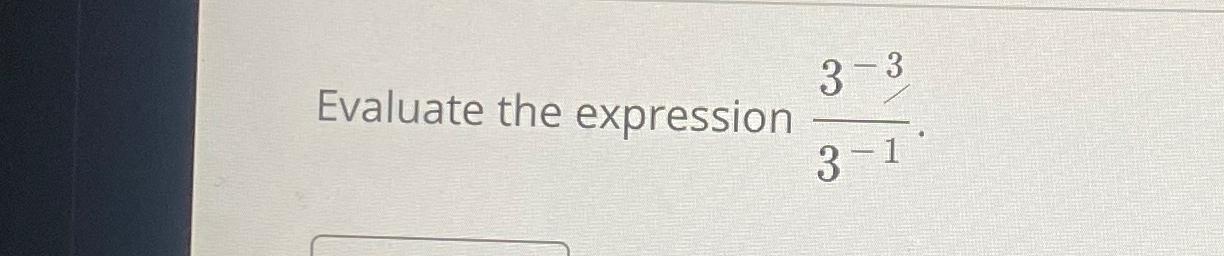 Solved Evaluate the expression 3-33-1 | Chegg.com