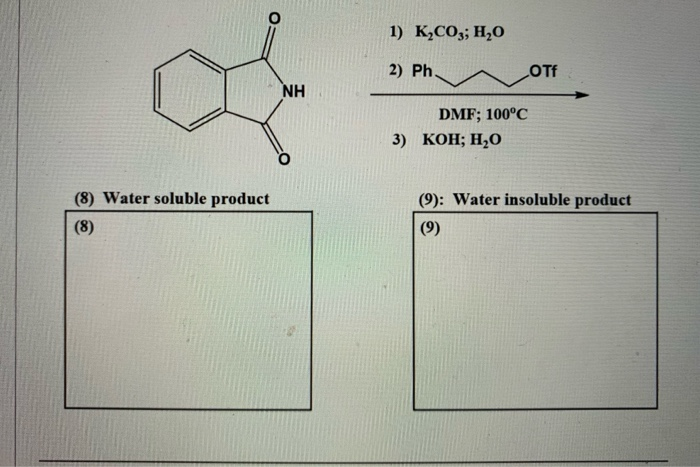 Solved 1) K2CO3; H20 2) Ph. OTf NH DMF; 100°C 3) KOH; H2O | Chegg.com