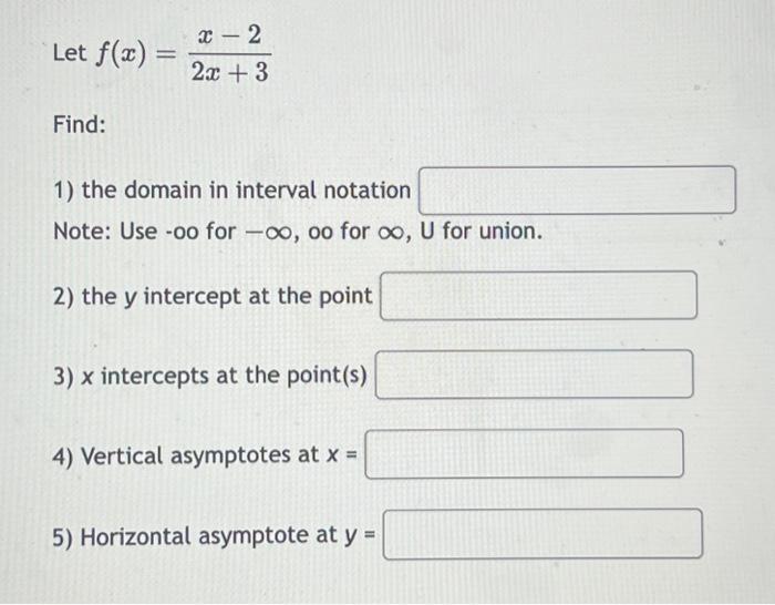 Solved Let f(x)=2x+3x−2 Find: 1) the domain in interval | Chegg.com