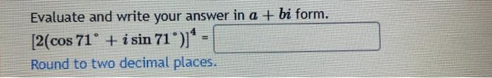 Solved Evaluate and write your answer in a + bi form. [2(cos | Chegg.com