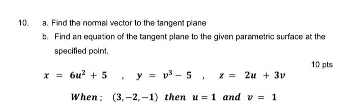 Solved 0. a. Find the normal vector to the tangent plane b. | Chegg.com Solved 0. a. Find the normal vector to the tangent plane b. | Chegg.com
