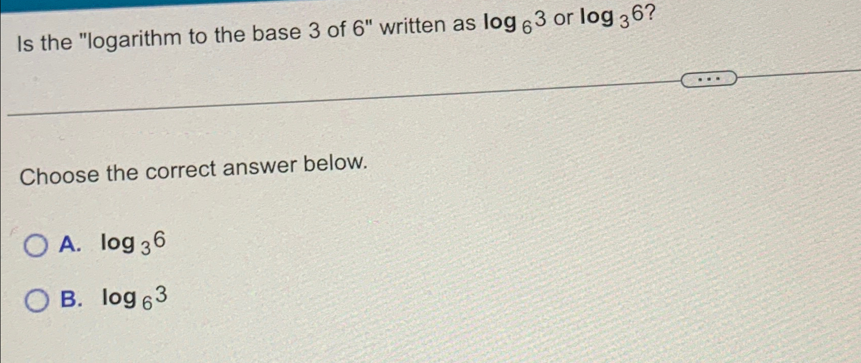Solved Is the "logarithm to the base 3 ﻿of 6 " ﻿written as | Chegg.com