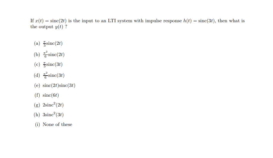 Solved If x(t)=sinc(2t) ﻿is the input to an LTI system with | Chegg.com