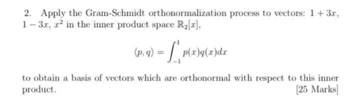 Solved 2. Apply the Gram-Schmidt orthonormalization process | Chegg.com