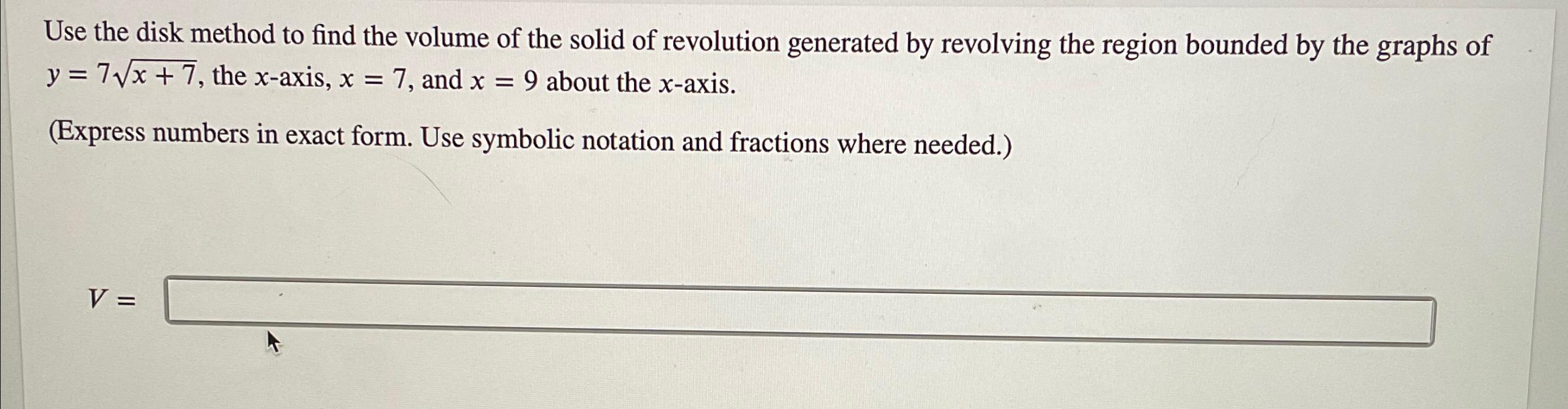 Solved Use the disk method to find the volume of the solid | Chegg.com