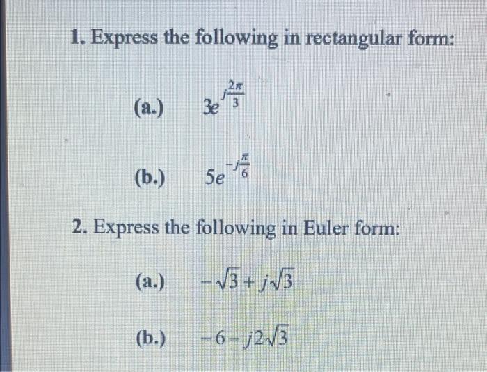 Solved 1. Express the following in rectangular form: (a.) 3e | Chegg.com