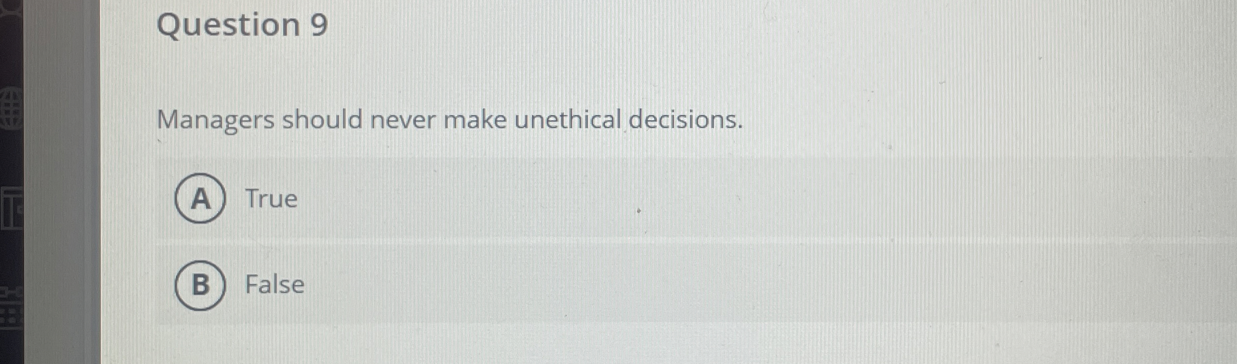 Solved Question 9Managers should never make unethical | Chegg.com