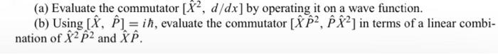 Solved (a) Evaluate the commutator [X^2,d/dx] by operating | Chegg.com