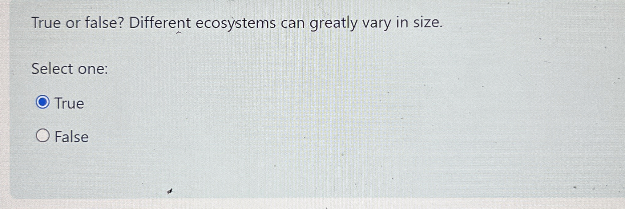 Solved True or false? Different ecosystems can greatly vary | Chegg.com